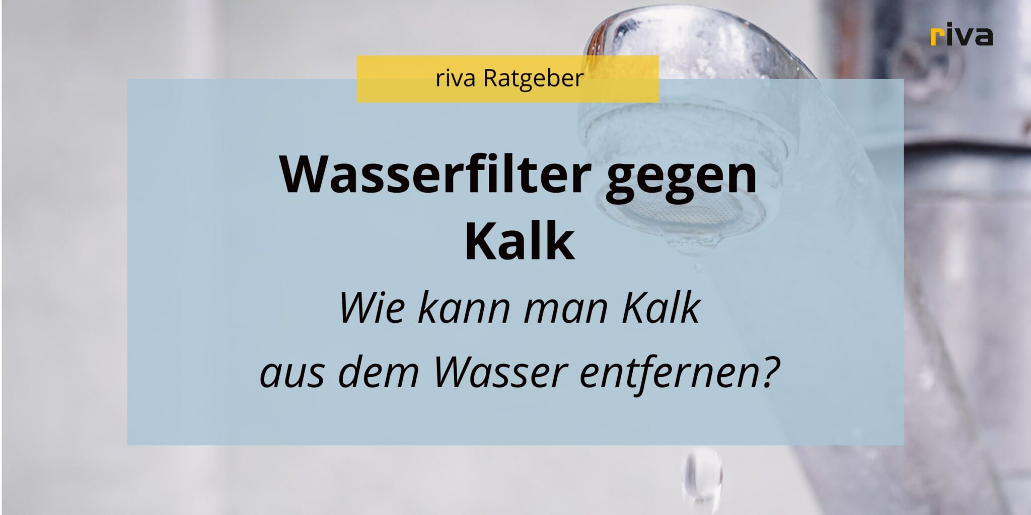 Ratgeber 4 | riva Wasserfilter